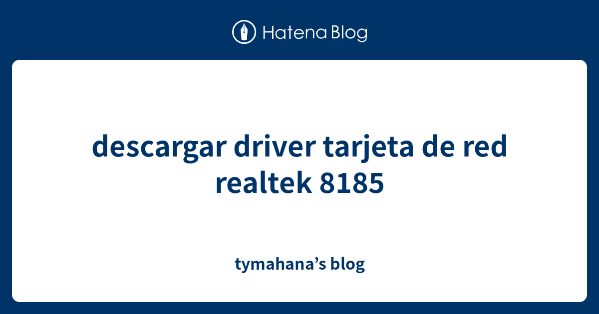 descargar driver tarjeta de red realtek 8185 - tymahana’s blog