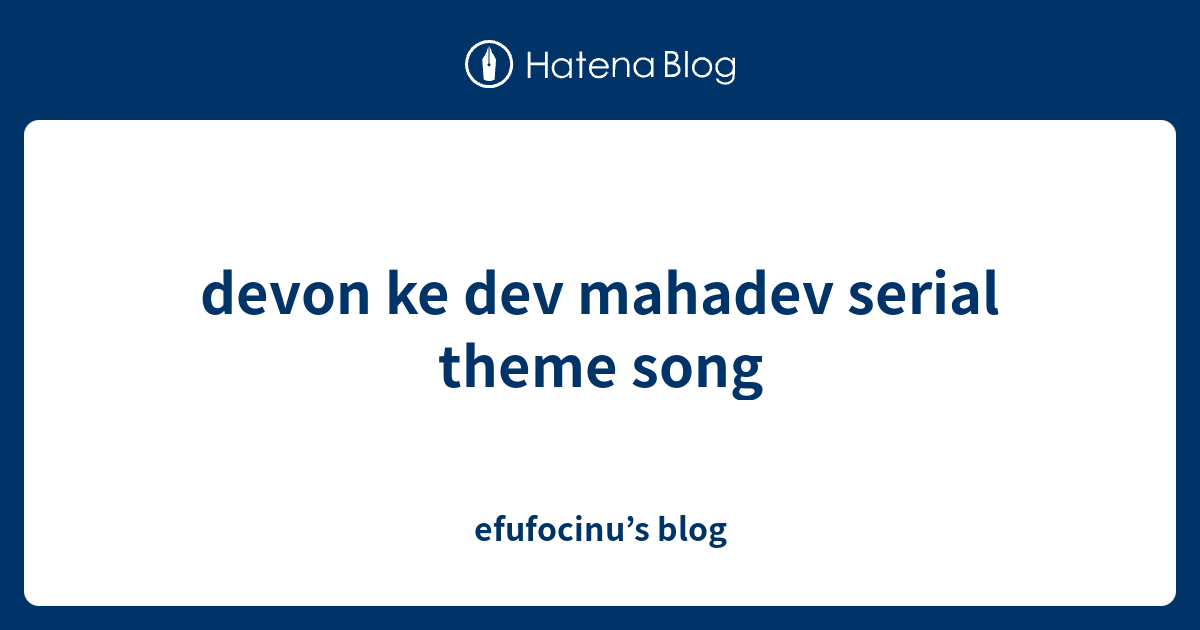 devon ke dev mahadev serial theme song - efufocinu’s blog