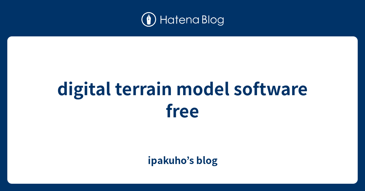 digital terrain model software free - ipakuho’s blog