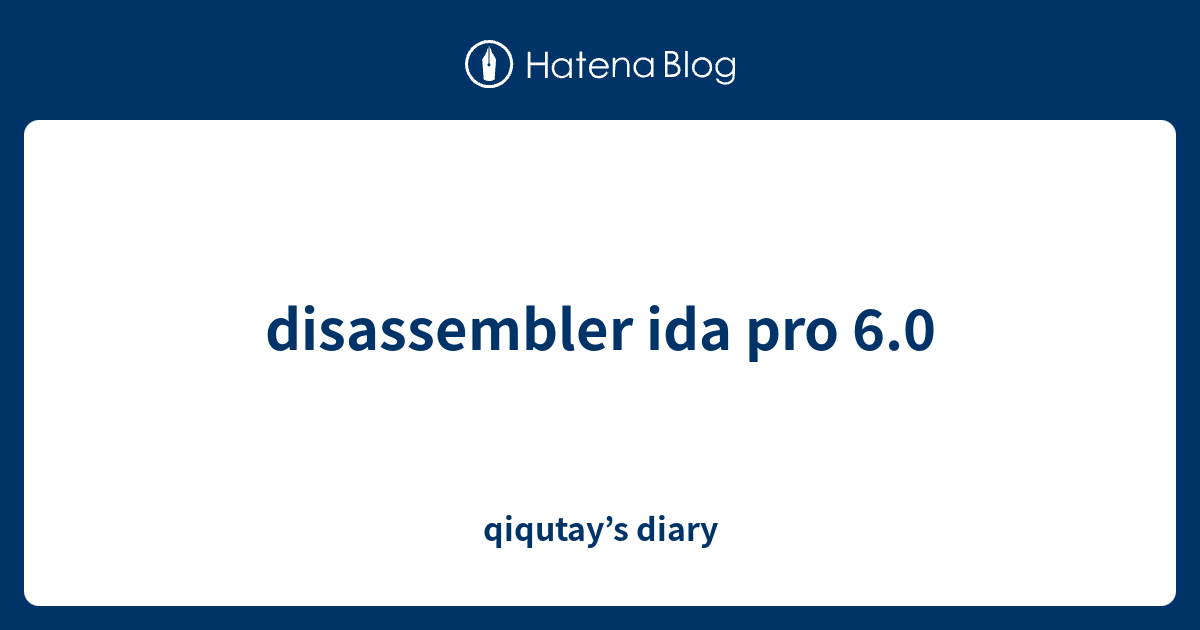 disassembler ida pro 6.0 - qiqutay’s diary