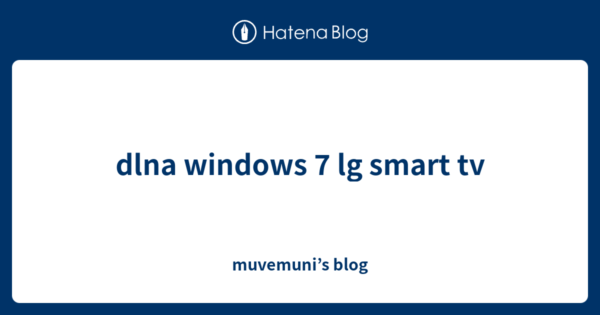 dlna windows 7 lg smart tv - muvemuni’s blog