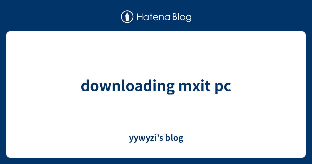downloading mxit pc - yywyzi’s blog