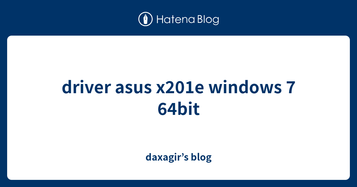 driver asus x201e windows 7 64bit - daxagir’s blog