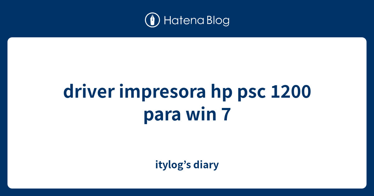 driver impresora hp psc 1200 para win 7 - itylog’s diary