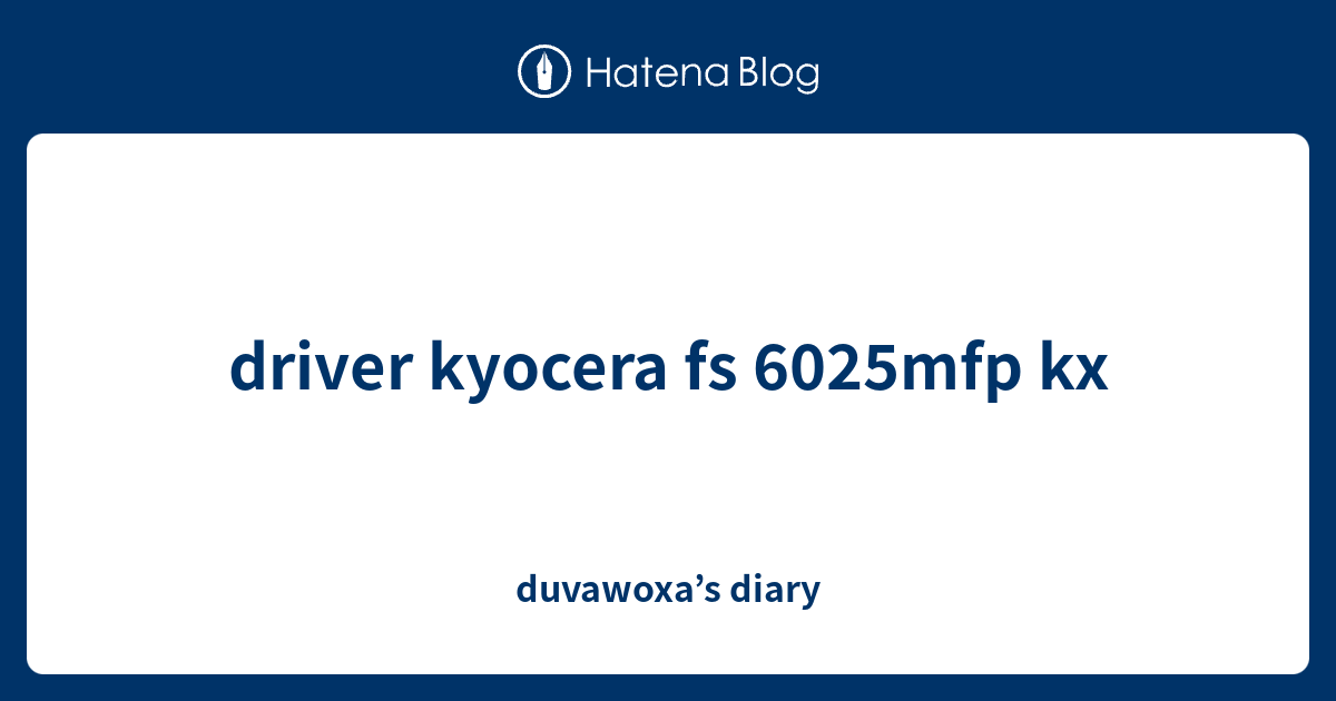 driver kyocera fs 6025mfp kx - duvawoxa’s diary
