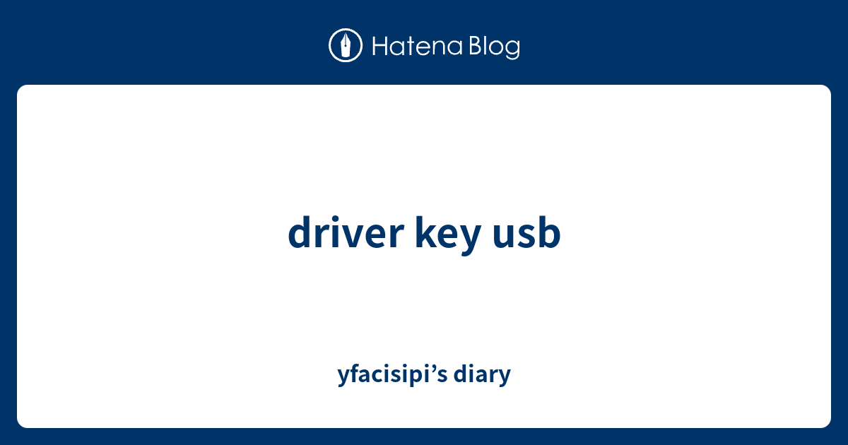 driver key usb - yfacisipi’s diary
