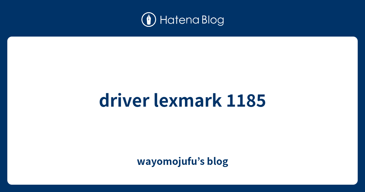 driver lexmark 1185 - wayomojufu’s blog