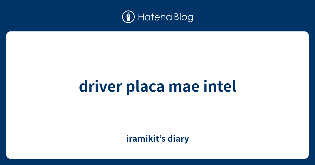 driver placa mae intel - iramikit’s diary
