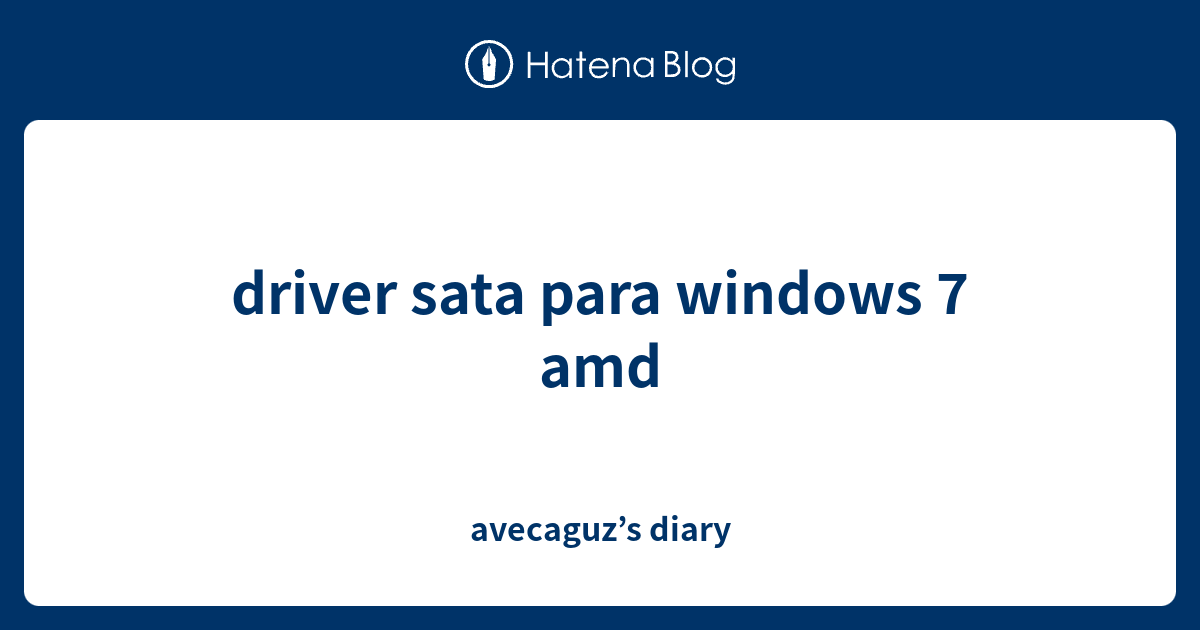 driver sata para windows 7 amd - avecaguz’s diary