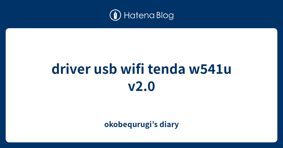 driver usb wifi tenda w541u v2.0 - okobequrugi’s diary