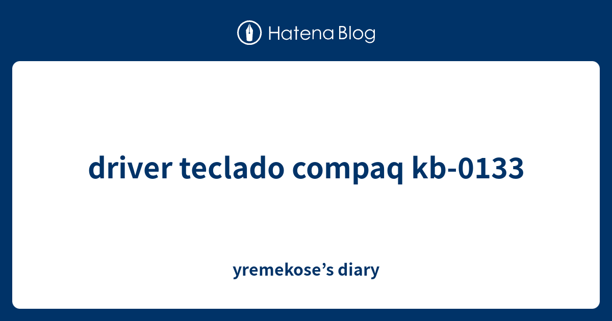 driver teclado compaq kb-0133 - yremekose’s diary