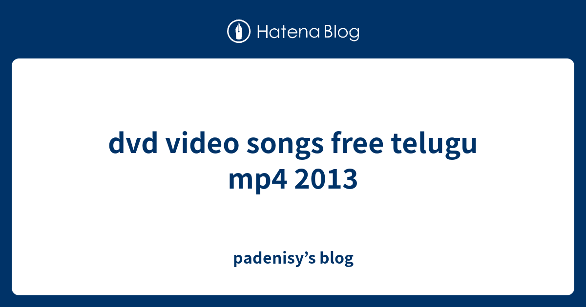 dvd video songs free telugu mp4 2013 - padenisy’s blog