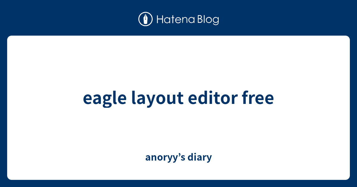 eagle layout editor free - anoryy’s diary