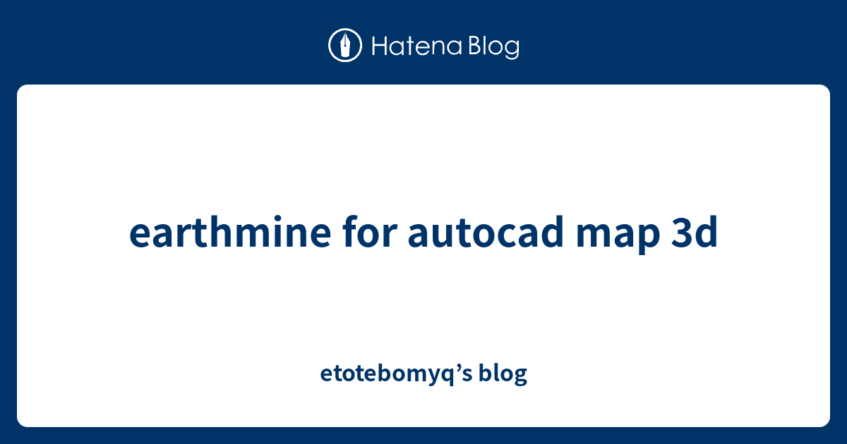 earthmine for autocad map 3d - etotebomyq’s blog