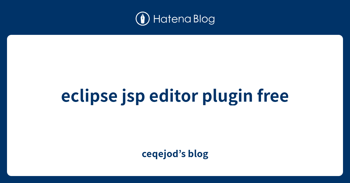 eclipse jsp editor plugin free - ceqejod’s blog