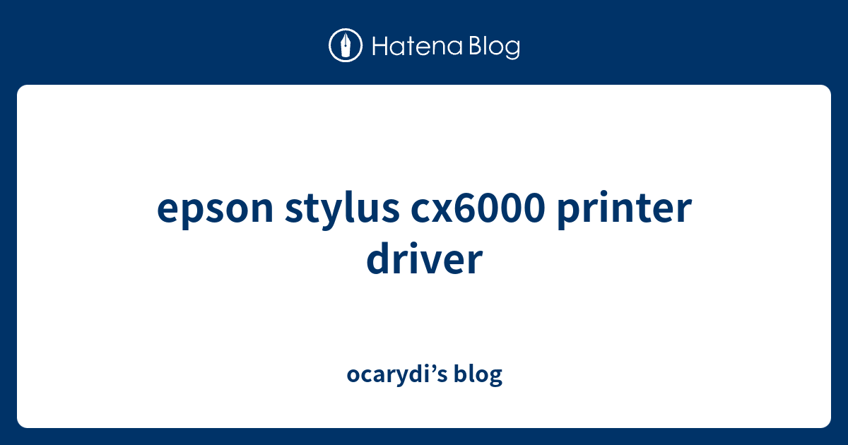 epson stylus cx6000 printer driver - ocarydi’s blog