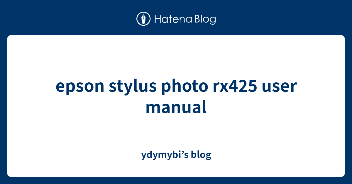 epson stylus photo rx425 user manual - ydymybi’s blog