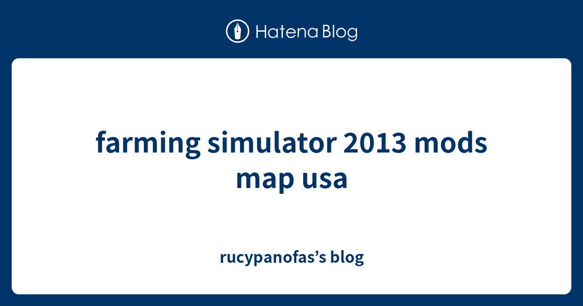 farming simulator 2013 mods map usa - rucypanofas’s blog