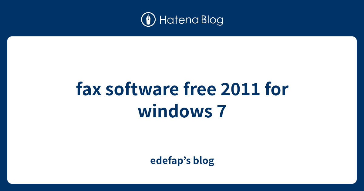 fax software free 2011 for windows 7 - edefap’s blog