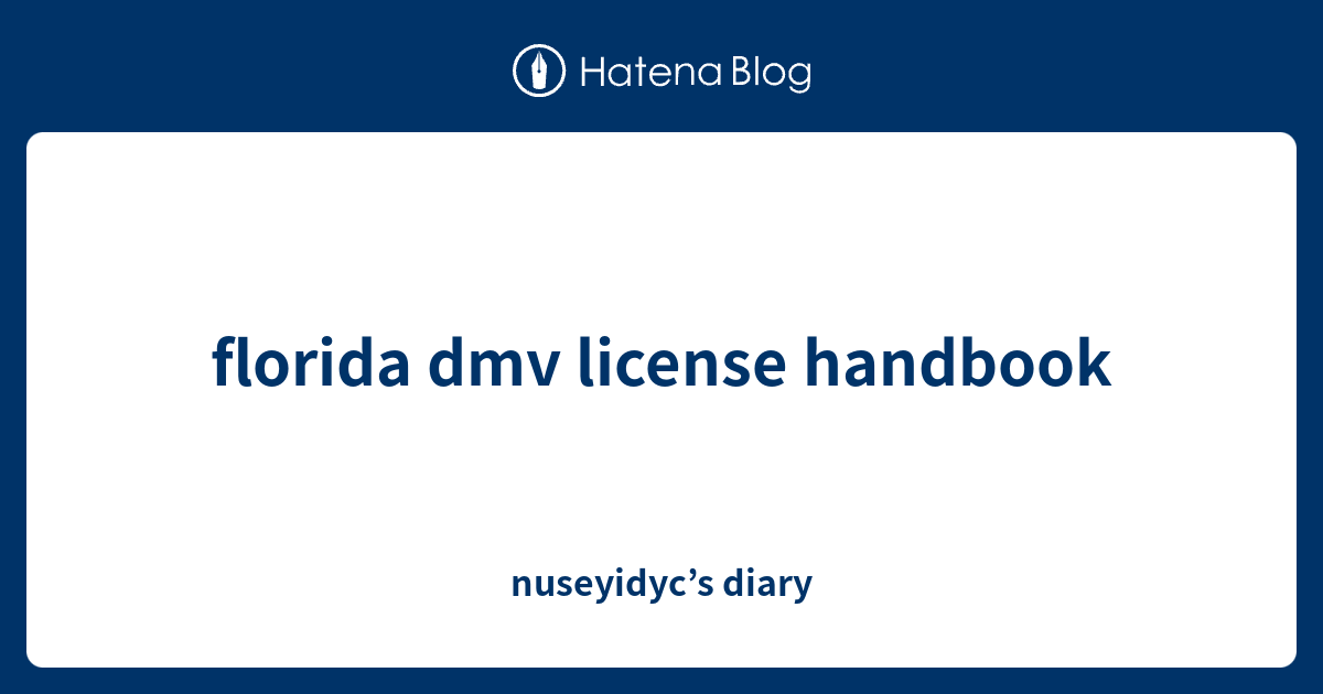 florida dmv license handbook - nuseyidyc’s diary