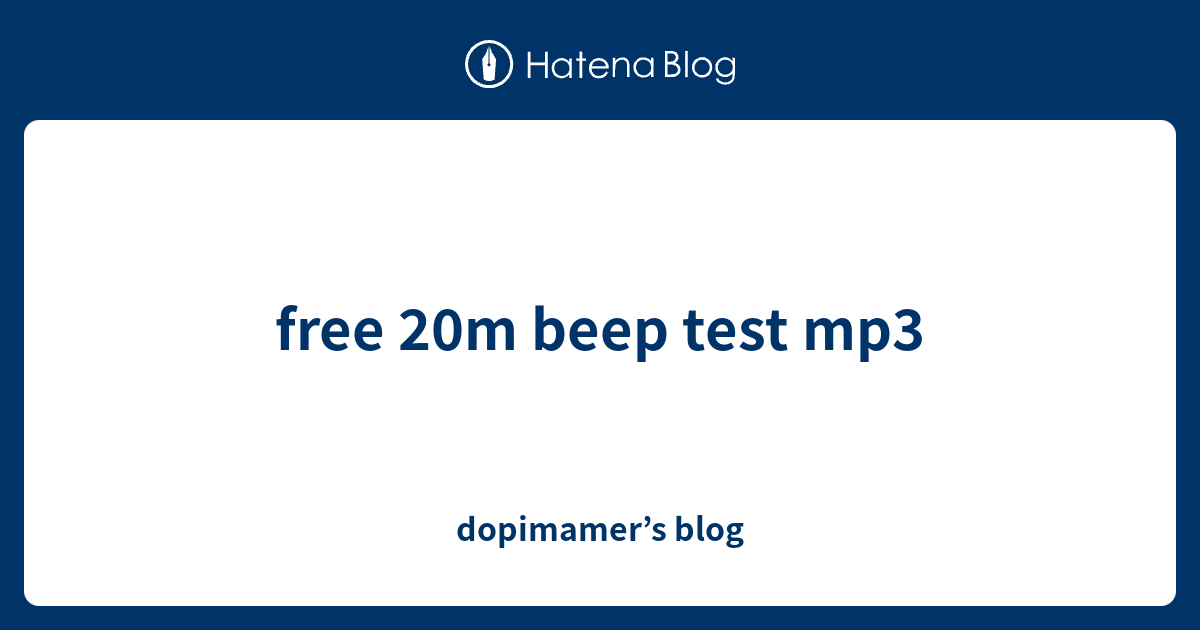 Free 20m Beep Test Mp3 Dopimamer s Blog