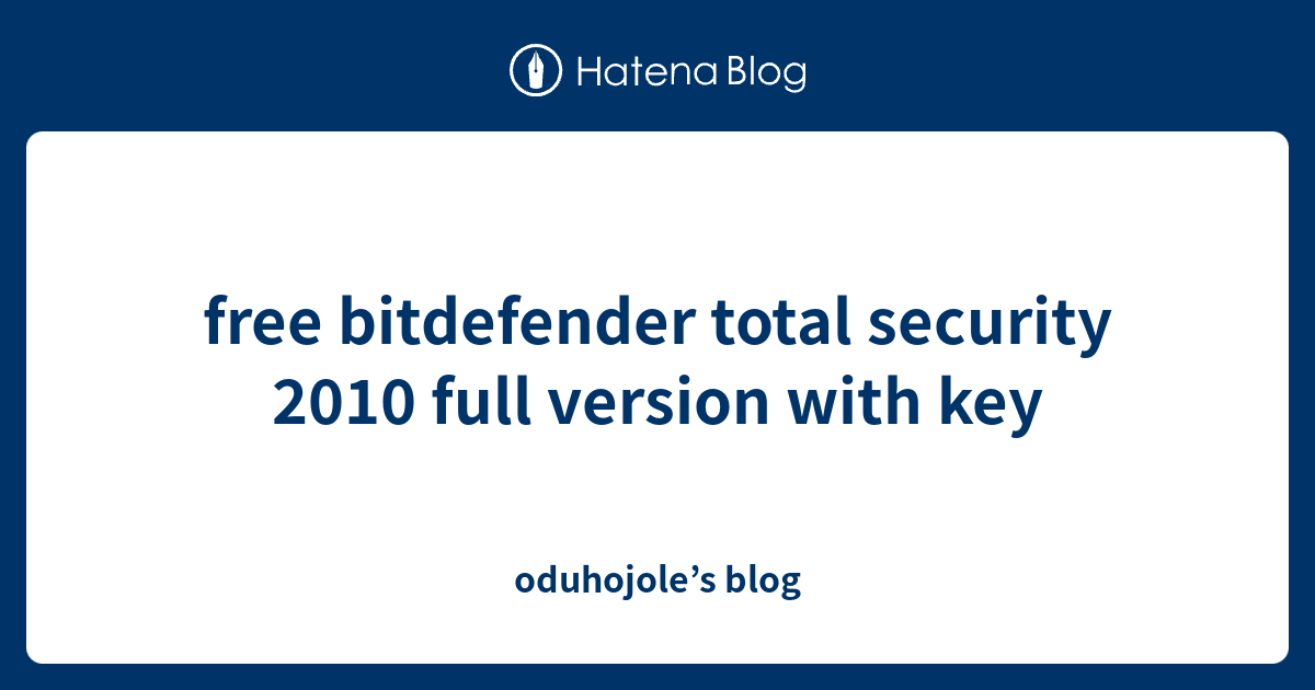 free bitdefender total security 2010 full version with key - oduhojole ...