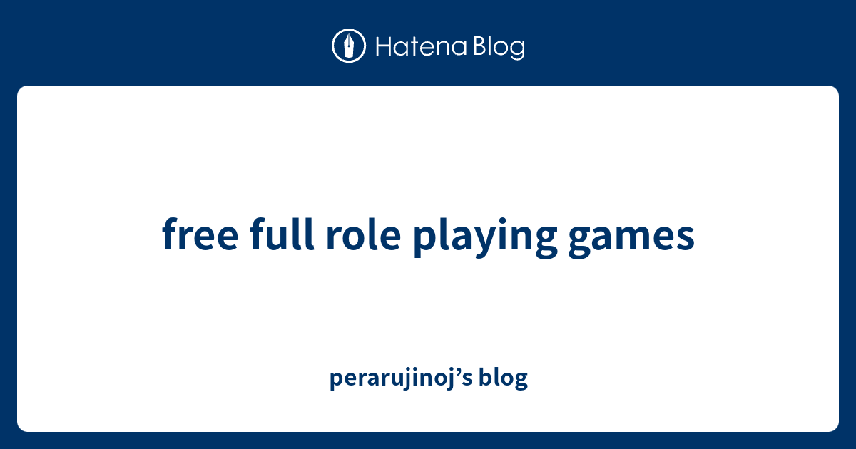 free full role playing games - perarujinoj’s blog