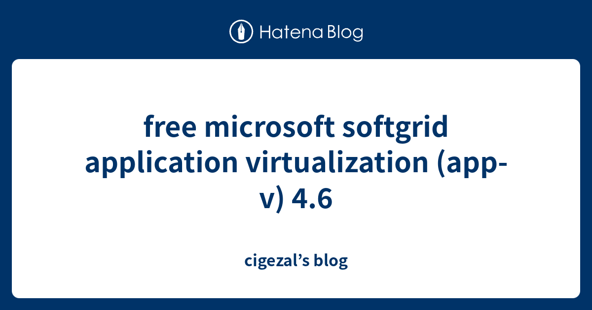 free microsoft softgrid application virtualization (app-v) 4.6 ...