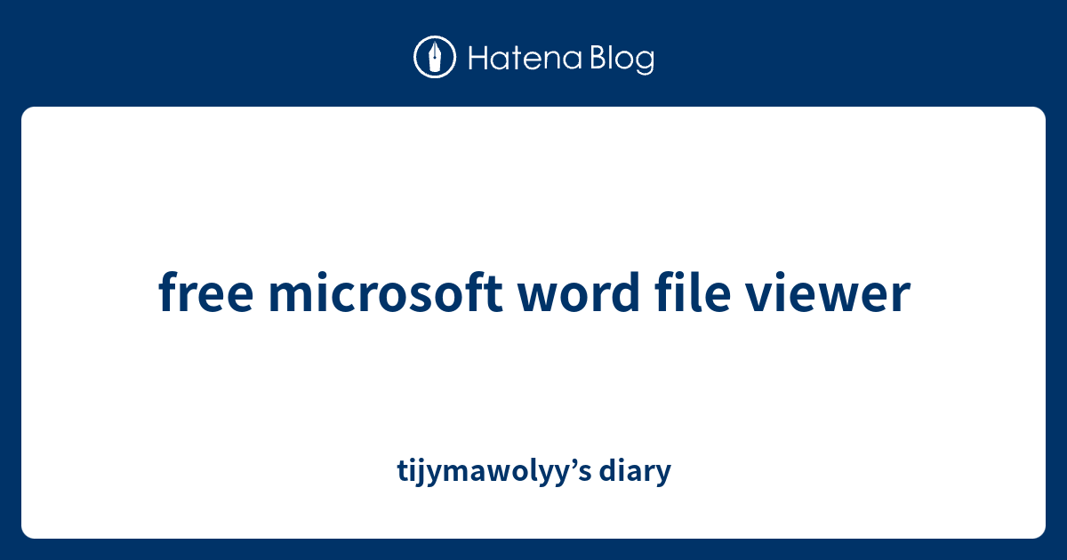 free microsoft word file viewer - tijymawolyy’s diary