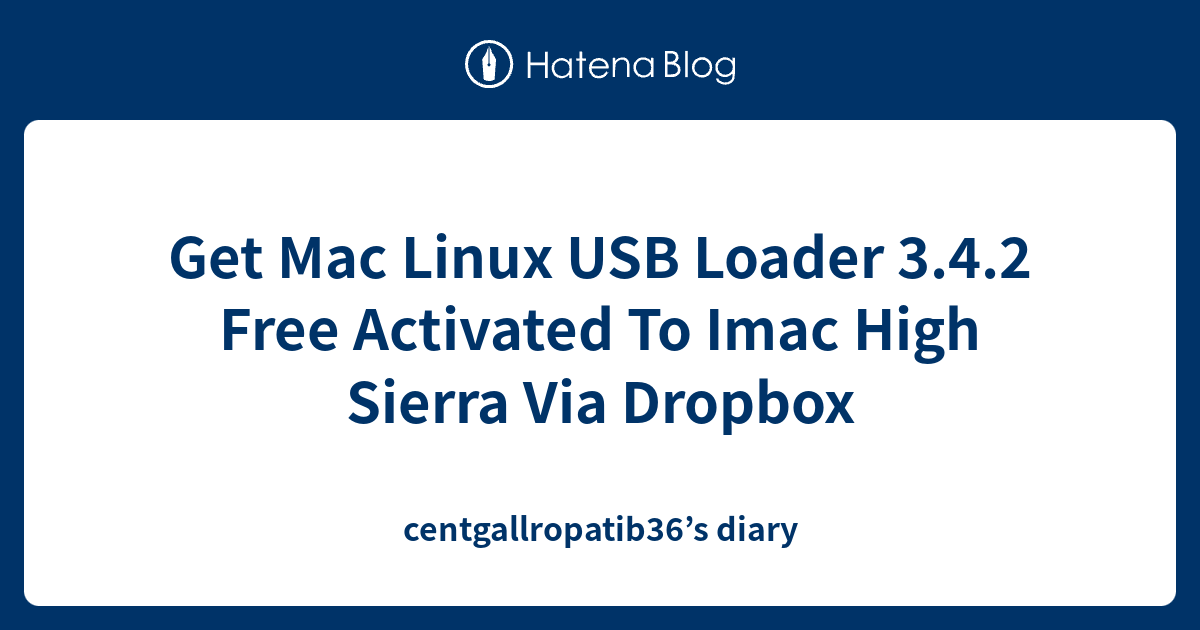Get Mac Linux USB Loader 3.4.2 Free Activated To Imac High Sierra Via ...