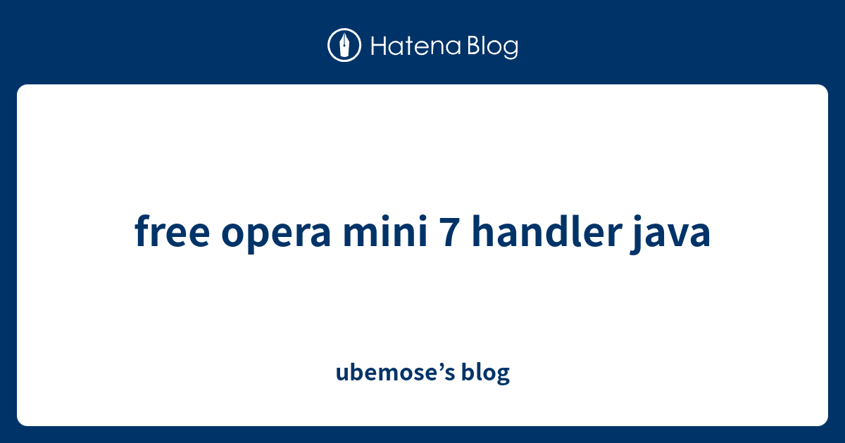free opera mini 7 handler java - ubemose’s blog