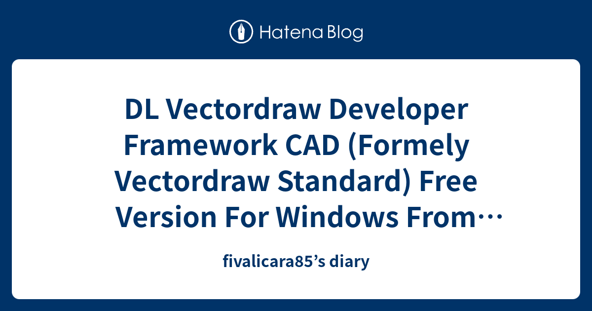 DL Vectordraw Developer Framework CAD (Formely Vectordraw Standard) Free Version For Windows ...