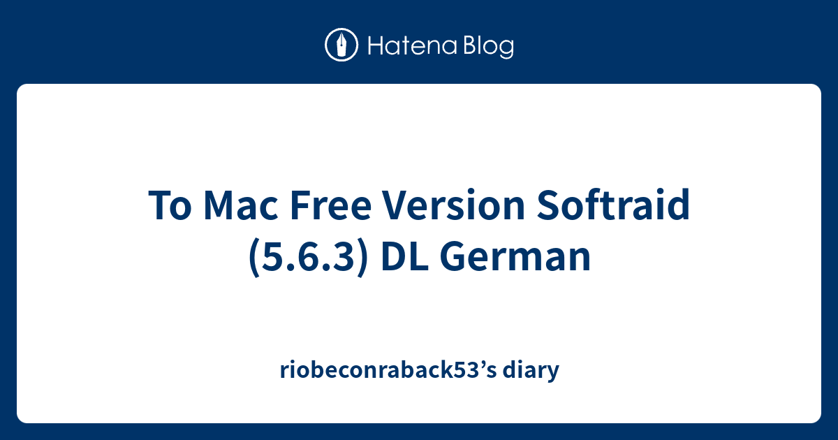 To Mac Free Version Softraid (5.6.3) DL German - riobeconraback53’s diary