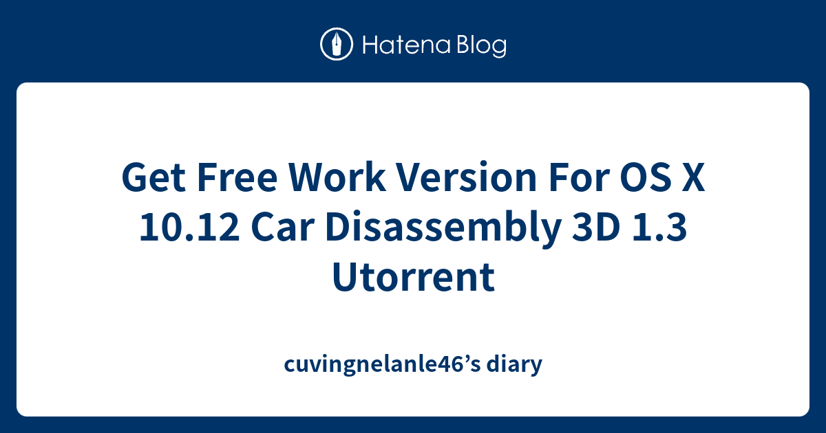 Get Free Work Version For OS X 10.12 Car Disassembly 3D 1.3 Utorrent ...