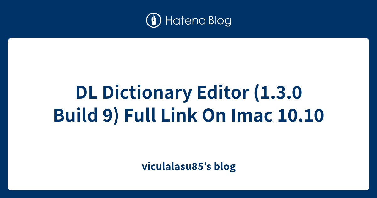 DL Dictionary Editor (1.3.0 Build 9) Full Link On Imac 10.10 ...