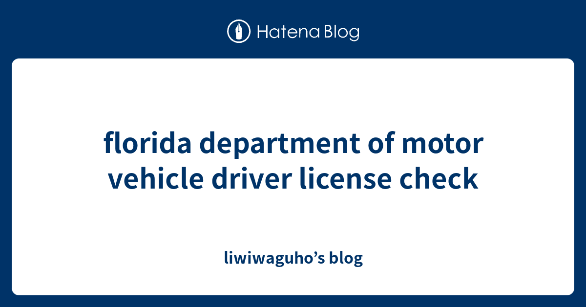 florida department of motor vehicle driver license check - liwiwaguho’s ...