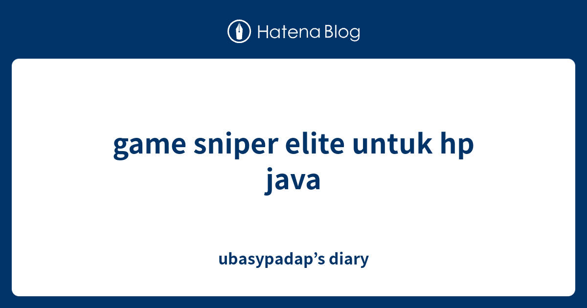 game sniper elite untuk hp java - ubasypadap’s diary