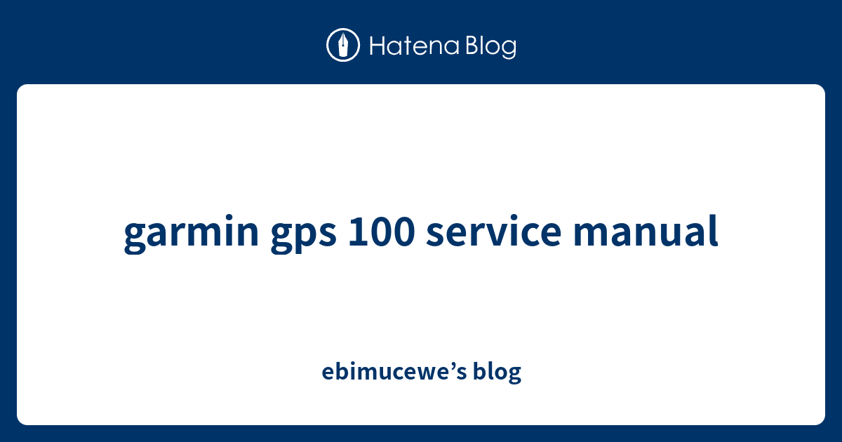 garmin gps 100 service manual - ebimucewe’s blog