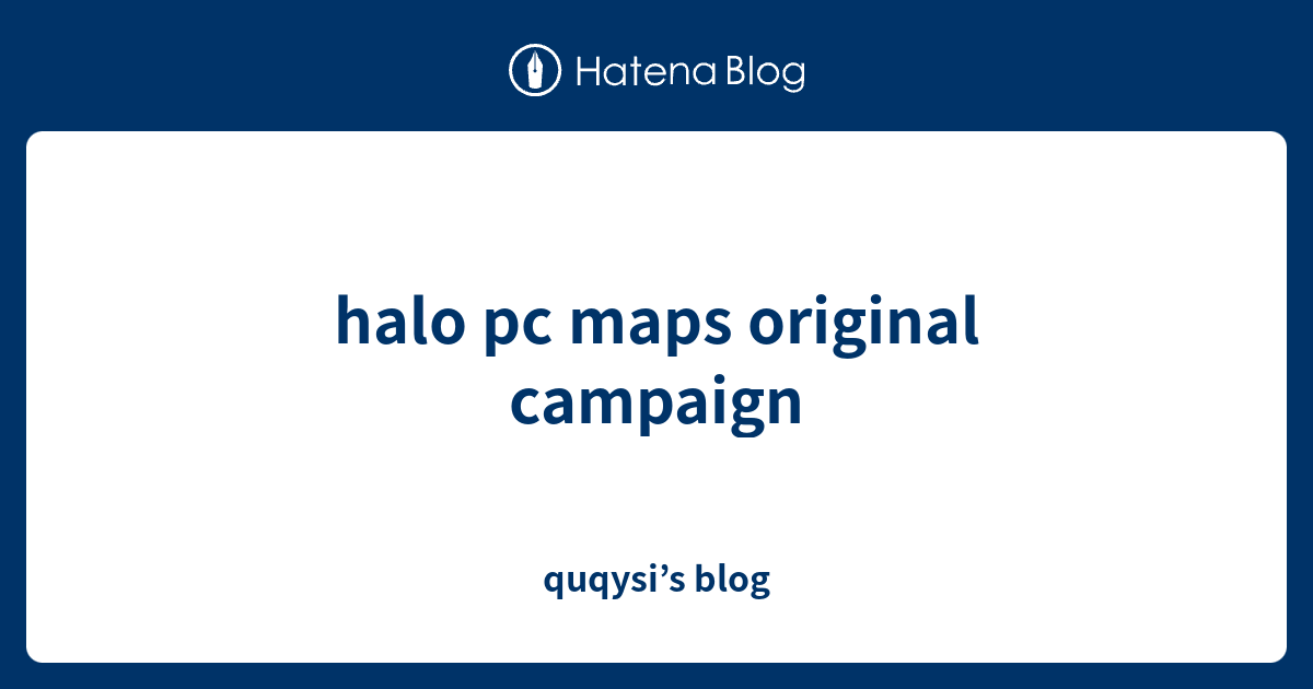 halo pc maps original campaign - quqysi’s blog