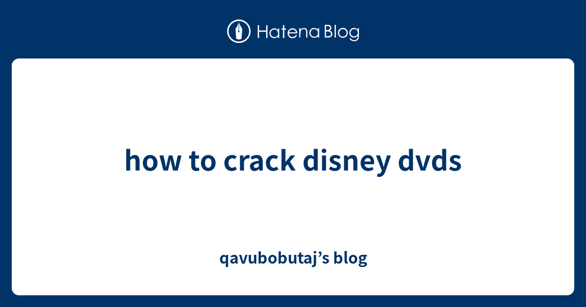 how to crack disney dvds - qavubobutaj’s blog