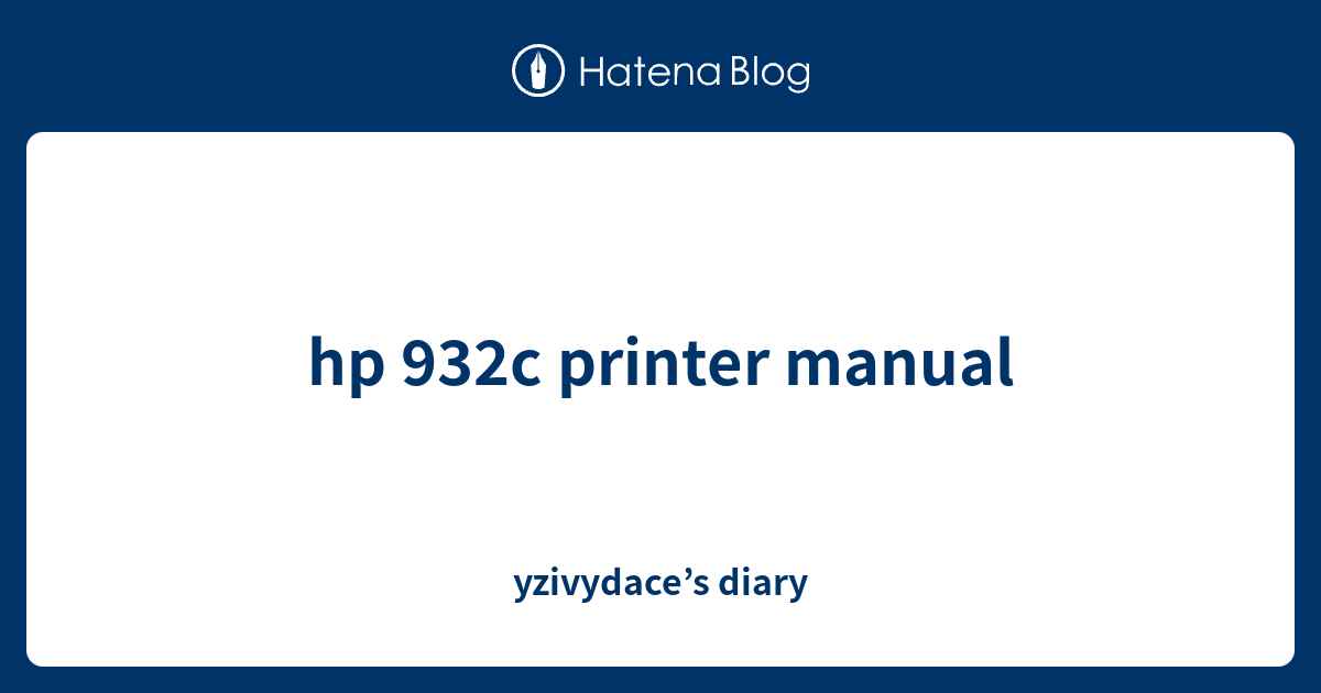 hp 932c printer manual - yzivydace’s diary
