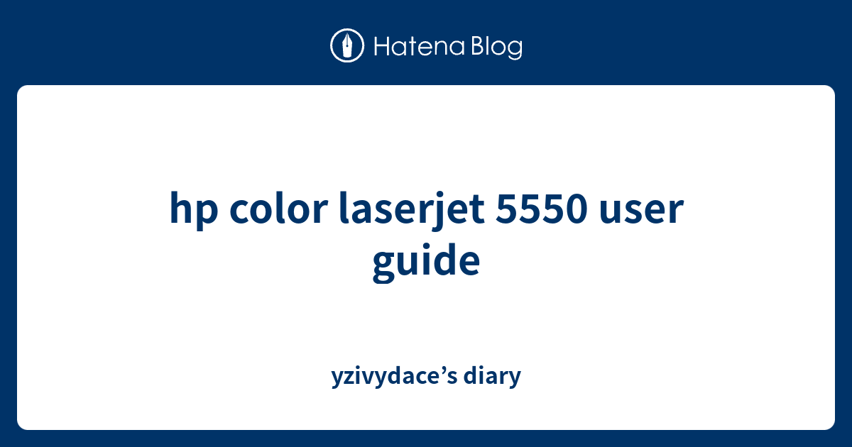 hp color laserjet 5550 user guide - yzivydace’s diary