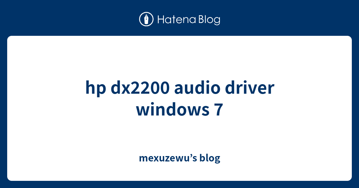 hp dx2200 audio driver windows 7 - mexuzewu’s blog