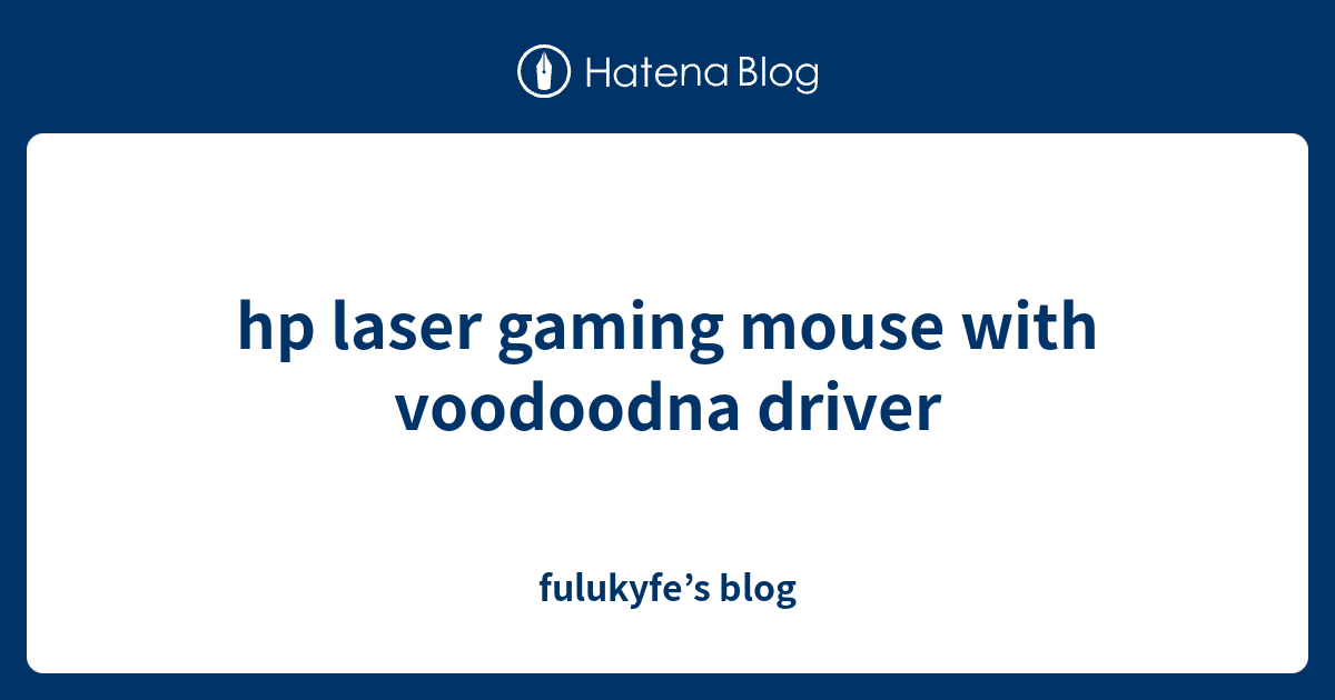 hp laser gaming mouse with voodoodna driver - fulukyfe’s blog
