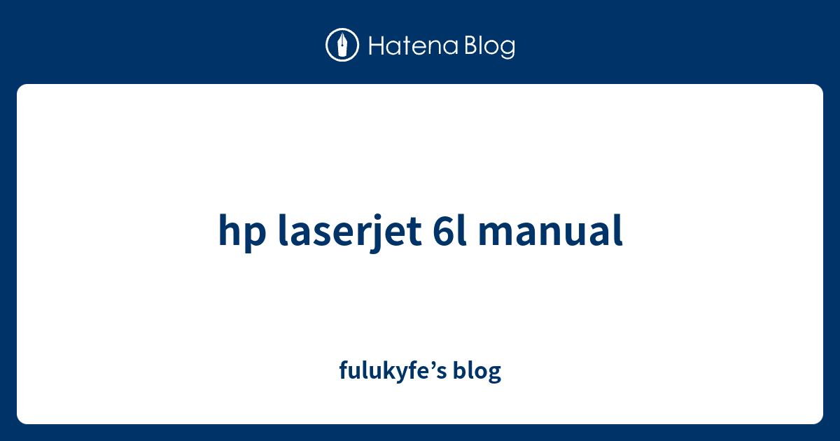 hp laserjet 6l manual - fulukyfe’s blog
