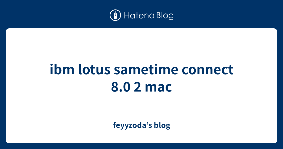 ibm lotus sametime connect 8.0 2 mac - feyyzoda’s blog
