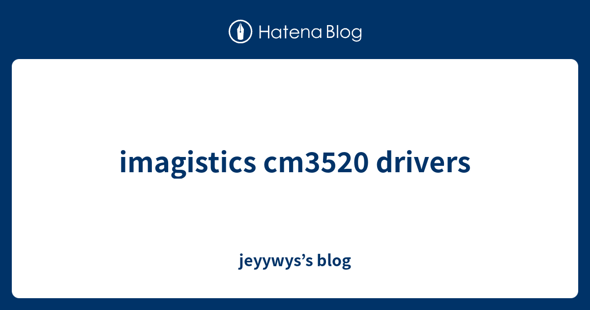 imagistics cm3520 drivers - jeyywys’s blog