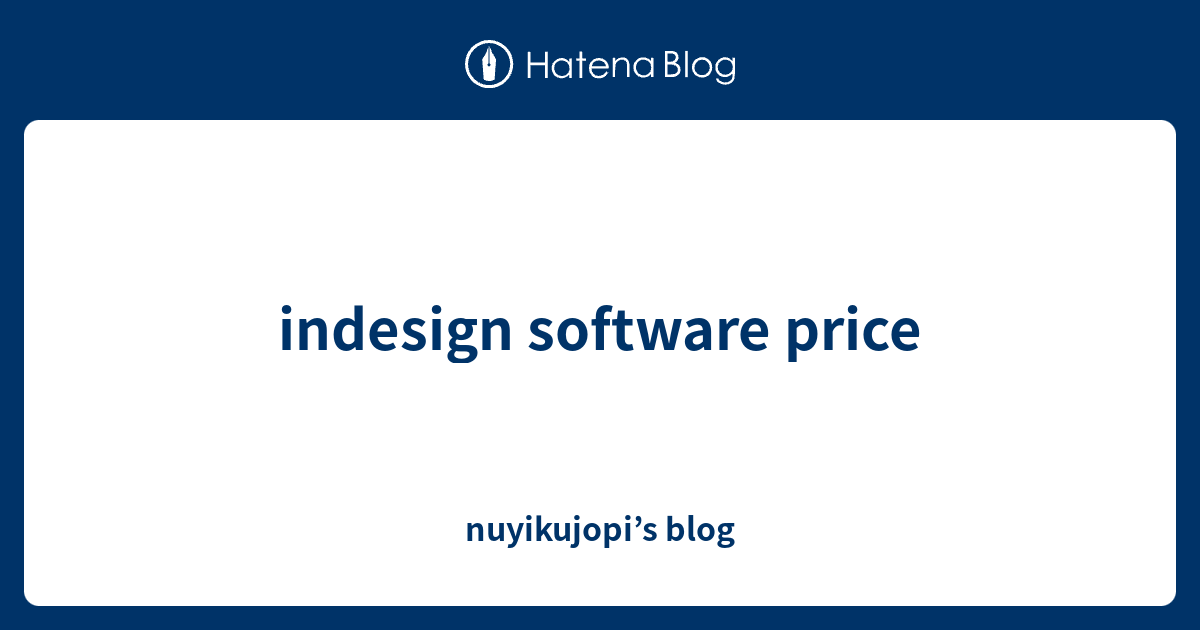 indesign software price - nuyikujopi’s blog