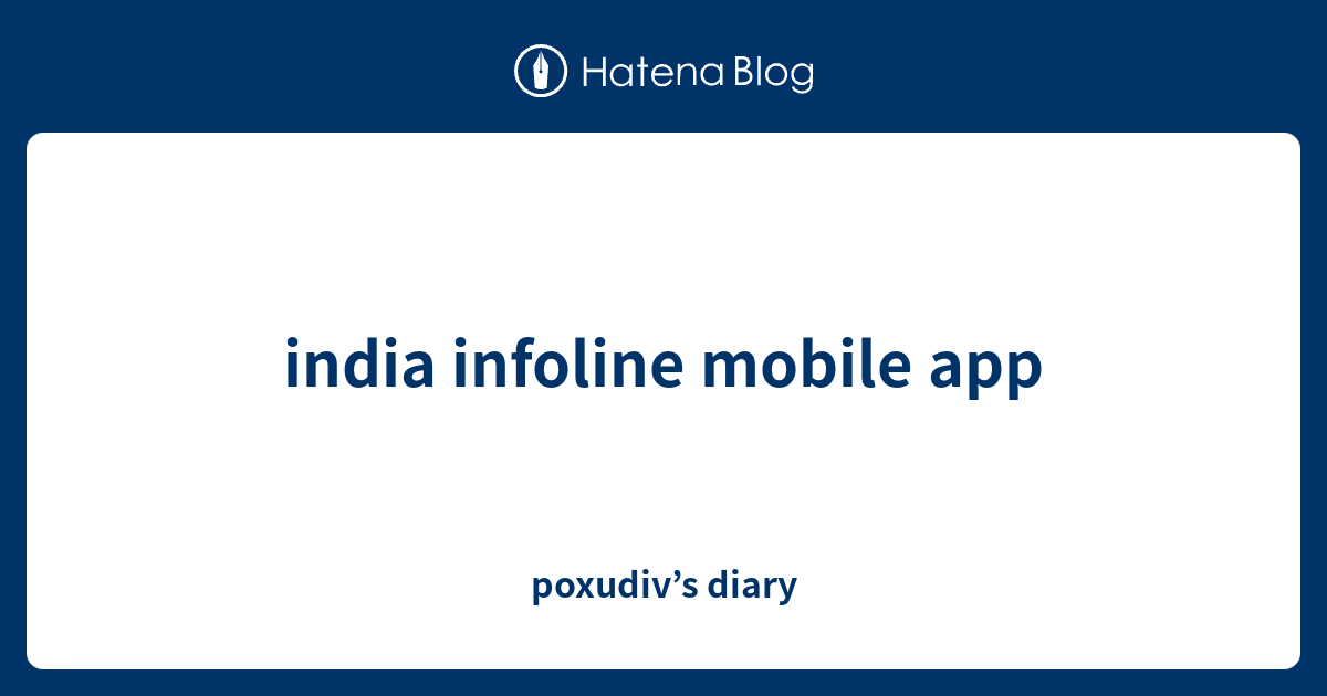 india infoline mobile app - poxudiv’s diary