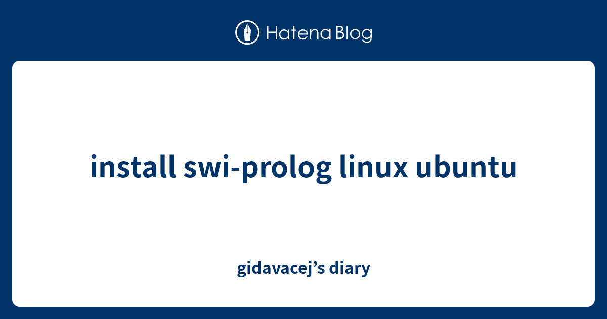 install swi-prolog linux ubuntu - gidavacej’s diary